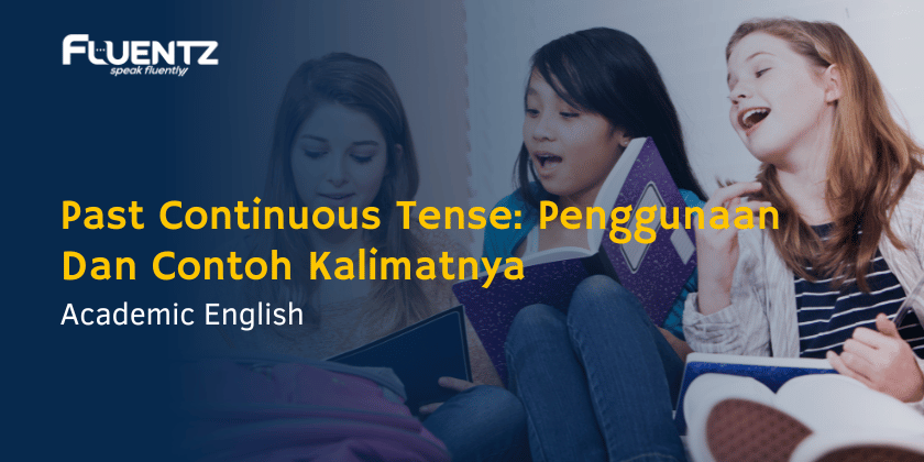 Past Continuous Tense: Rumus, Penggunaan dan Contoh Kalimat