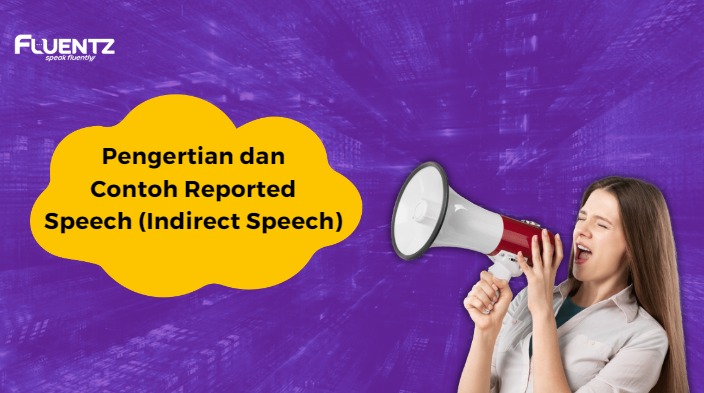 Pengertian dan Contoh Reported Speech (Indirect Speech) - FLUENTZ Course