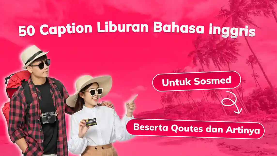 50 Caption Liburan Bahasa Inggris Untuk Sosmed Beserta Quotes dan ...